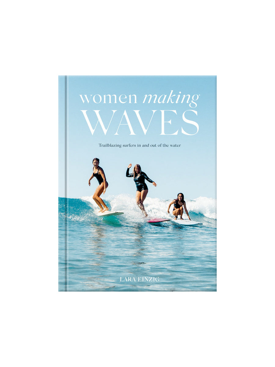 Women Making Waves: Trailblazing Surfers In & Out Of The Water – The ...